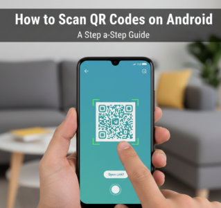 How to Scan QR Codes on Android: A Step-by-Step Guide